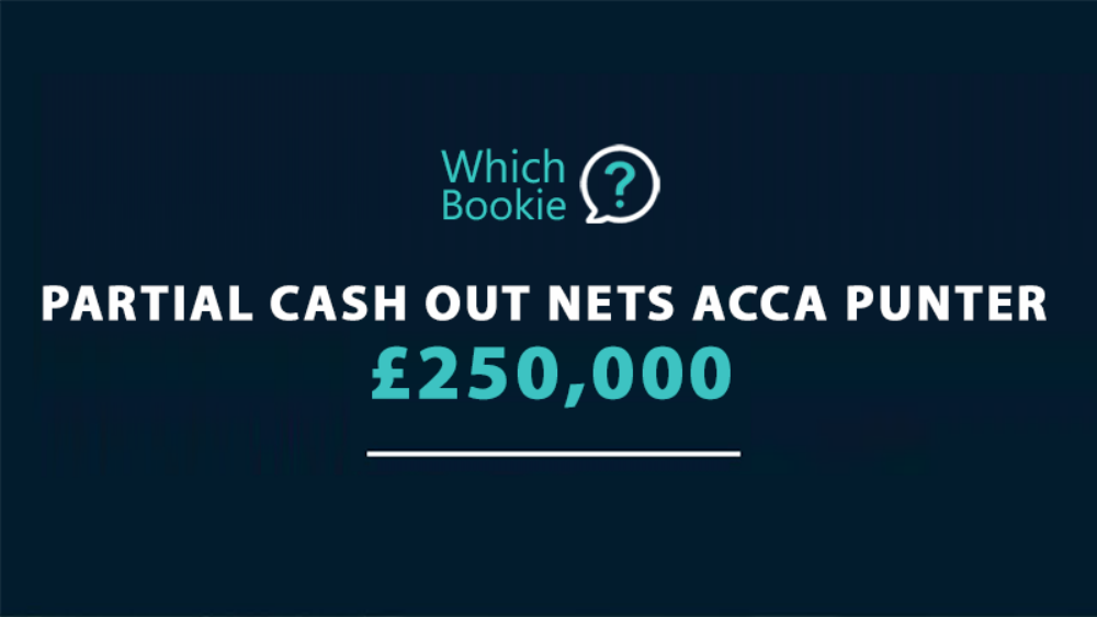 Partial Cash Out Nets Acca Punter £250,000 » Which Bookie