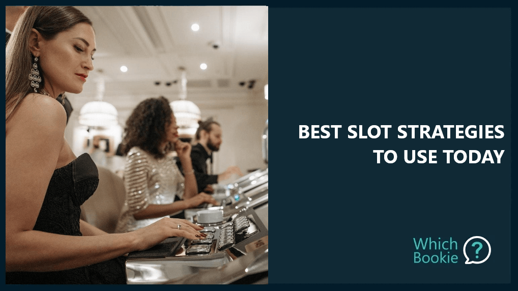 Best Slot Strategies to Use Today » Which Bookie