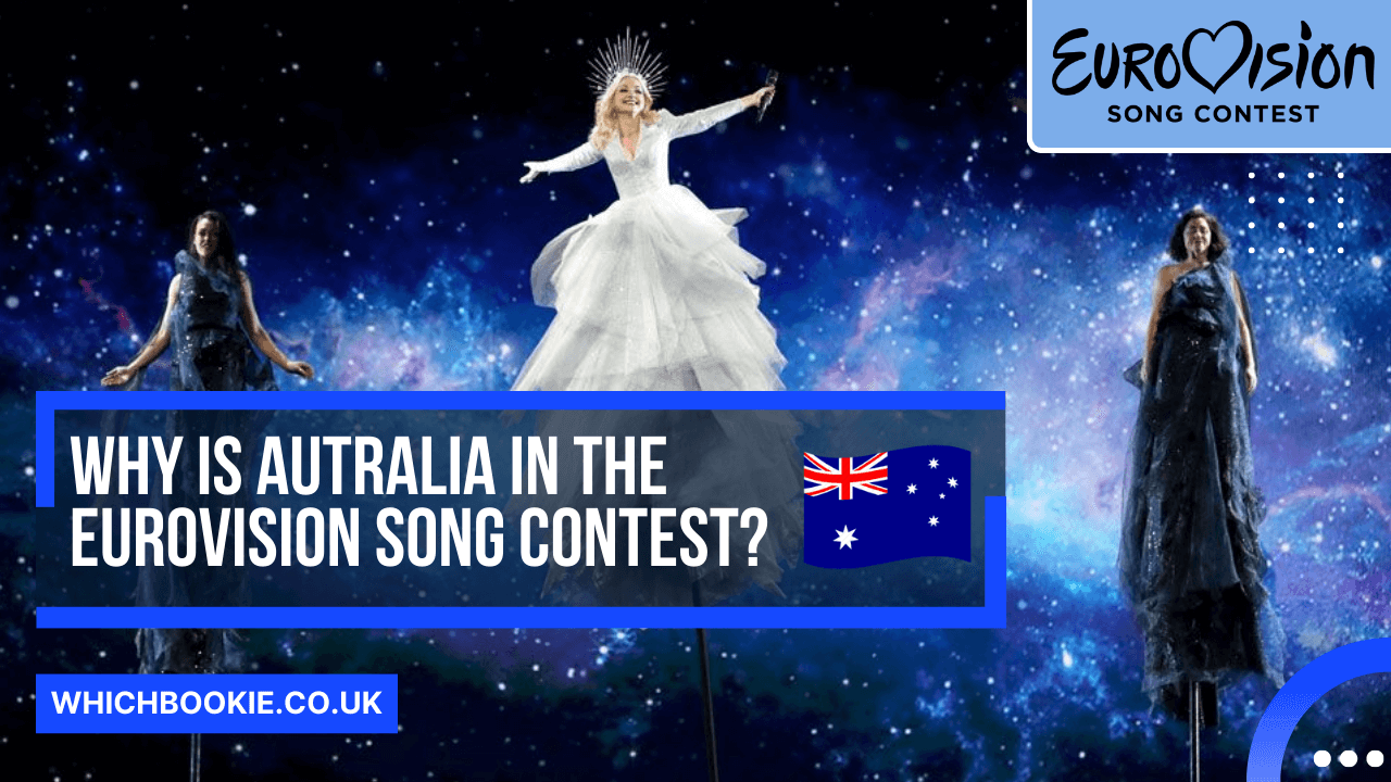Why is Australia in Eurovision? » Which Bookie