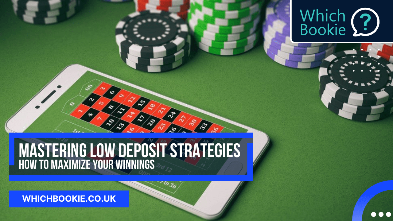 How to Maximize Your Winnings With Low Deposit Strategies