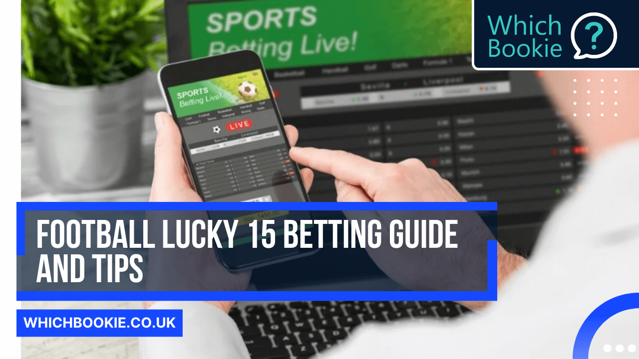 Football Lucky 15 Betting Guide and Tips » Which Bookie