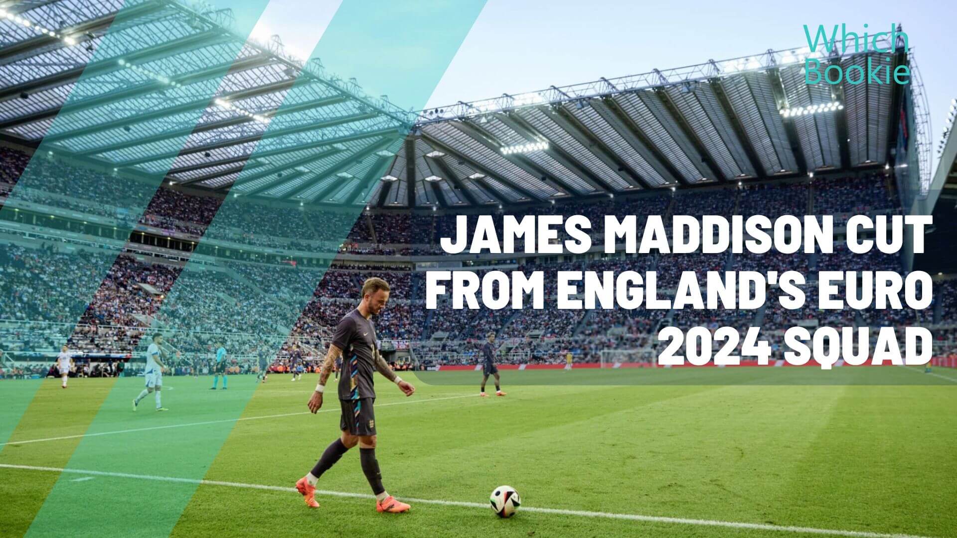James Maddison Cut from England's Euro 2024 Squad